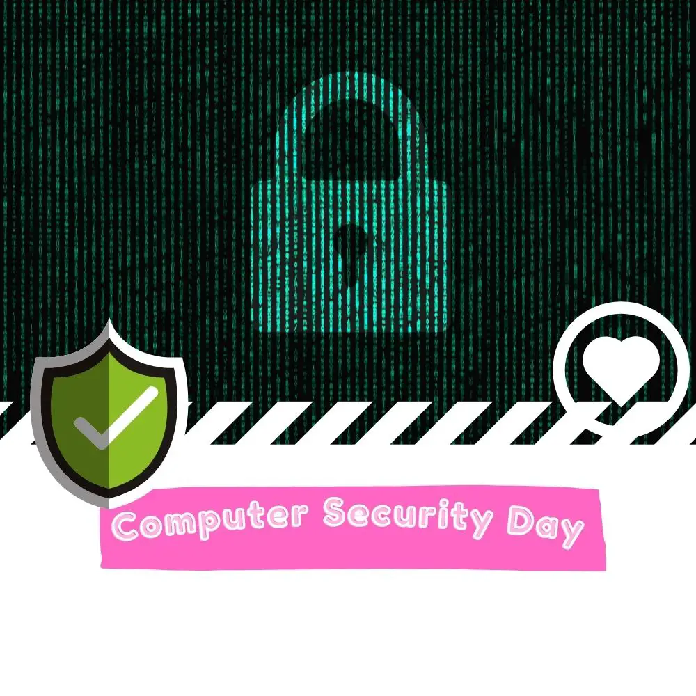 Computer Security Day (2024) - I Love IT