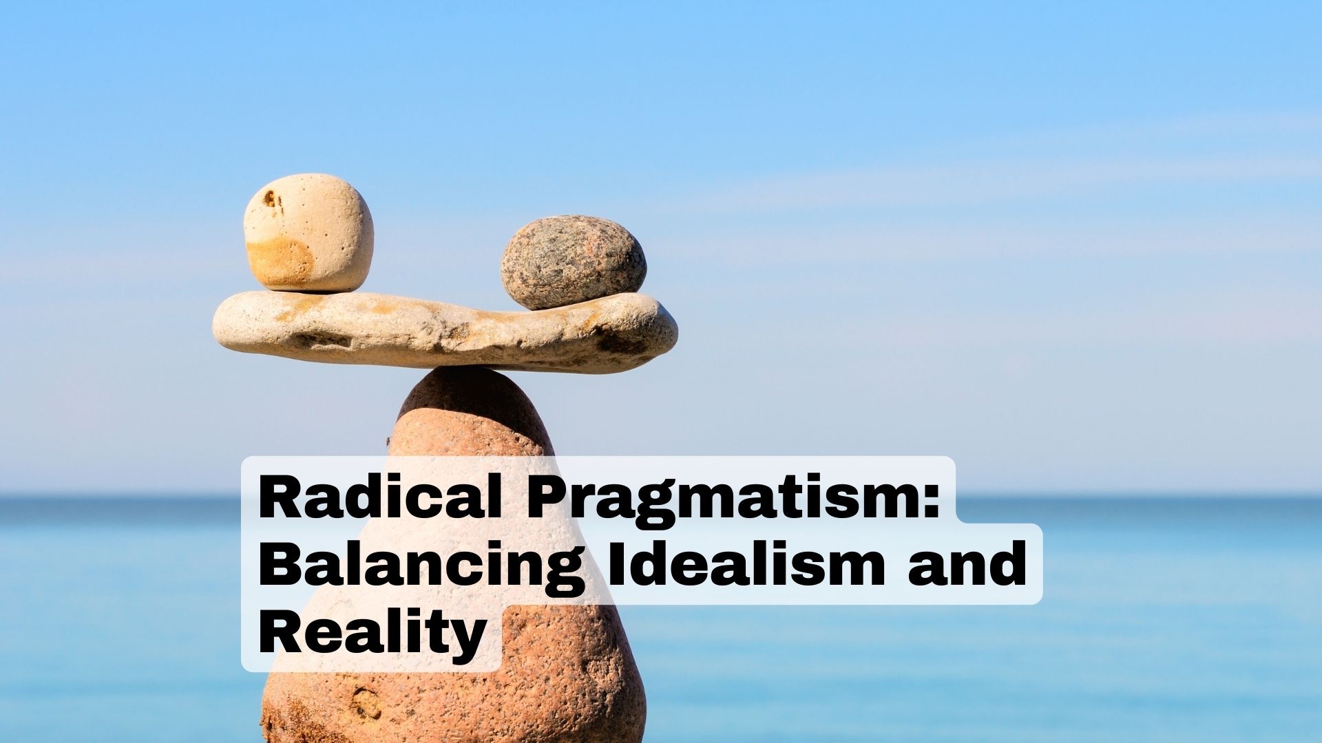 Radical Pragmatism: Boosting Sustainable Change and Entrepreneurship - I Love IT