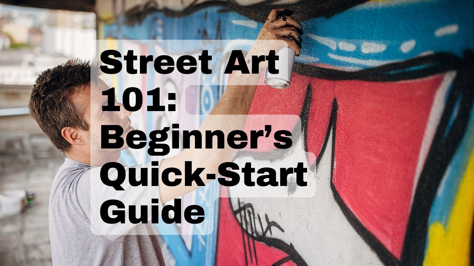 Street Art: 101 [The Beginner’s Guide] - I Love IT