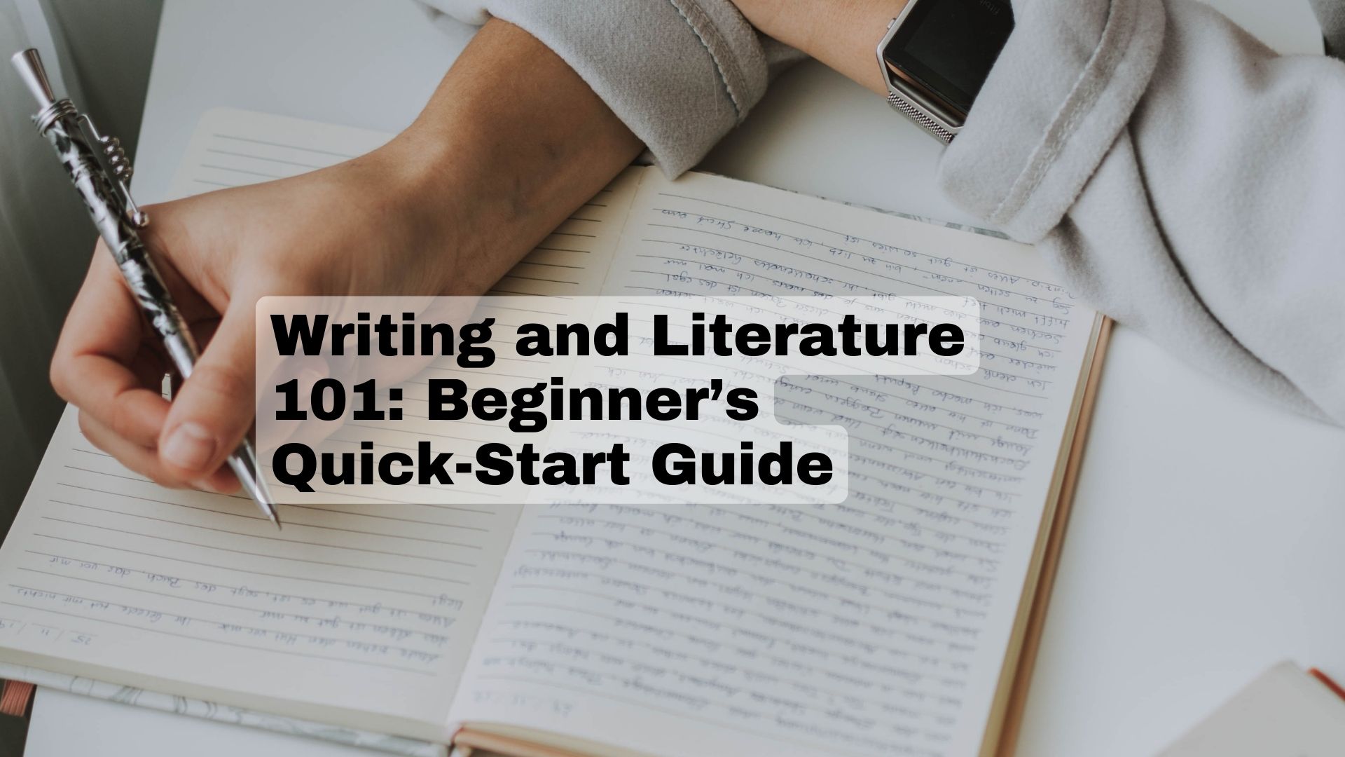 Writing and Literature: 101 [The Beginner’s Guide] - I Love IT