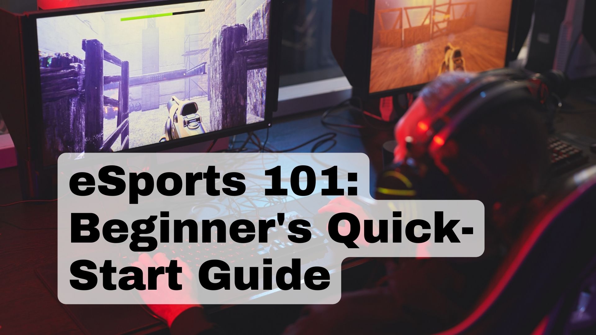 eSports: 101 [The Beginner’s Guide] - I Love IT