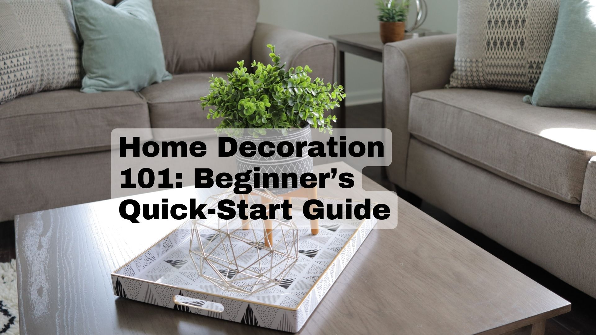 Home Decoration: 101 [The Beginner’s Guide] - I MY HOME