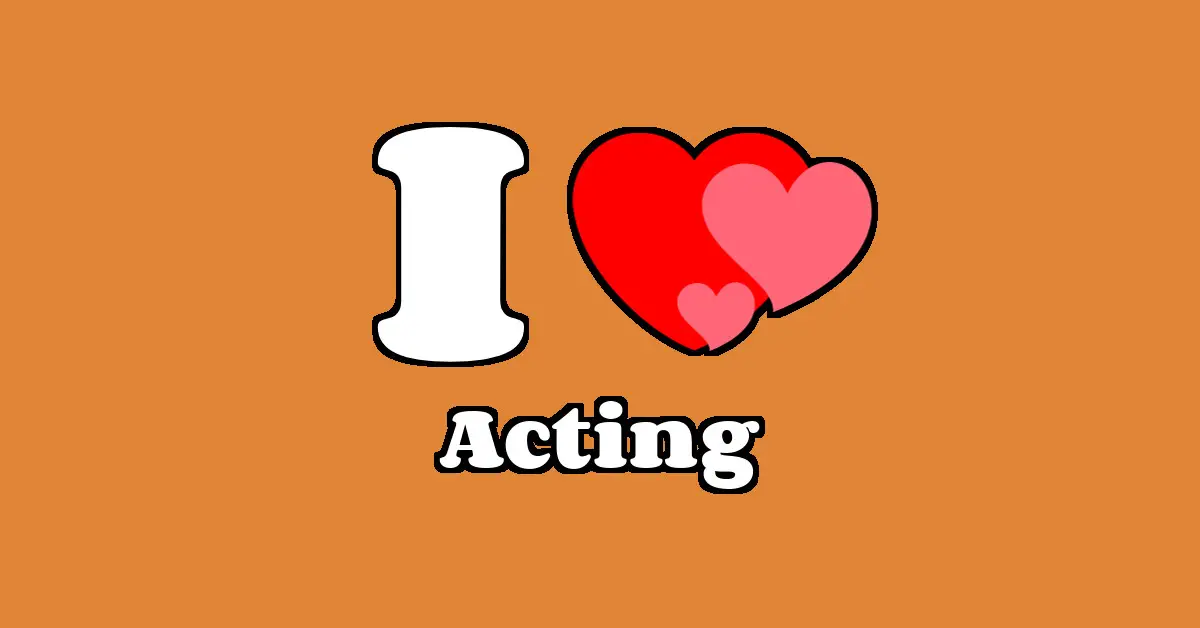 Acting as a Passion - I Love IT