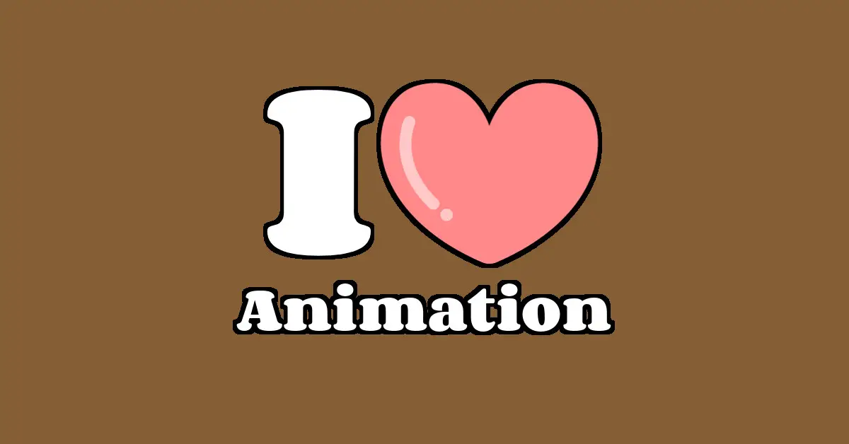 Animation as a Passion - I Love IT