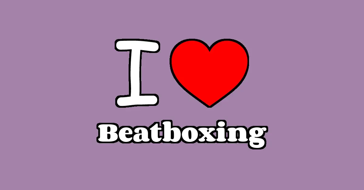 Beatboxing as a Passion - I Love IT