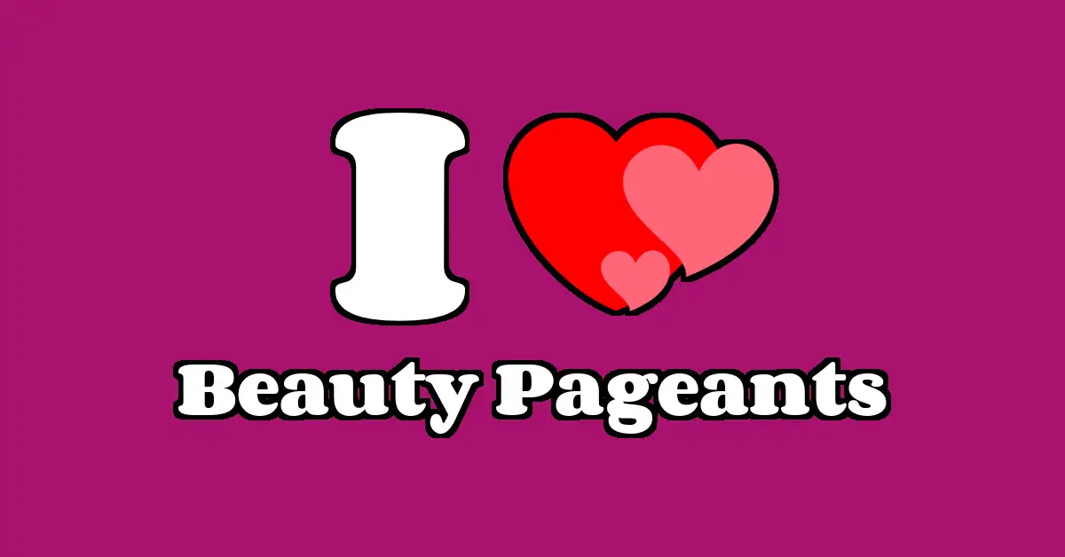 Beauty Pageants as a Passion - I Love IT