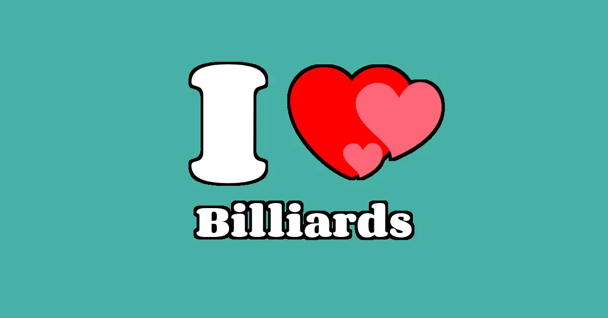 Billiards as a Passion - I Love IT