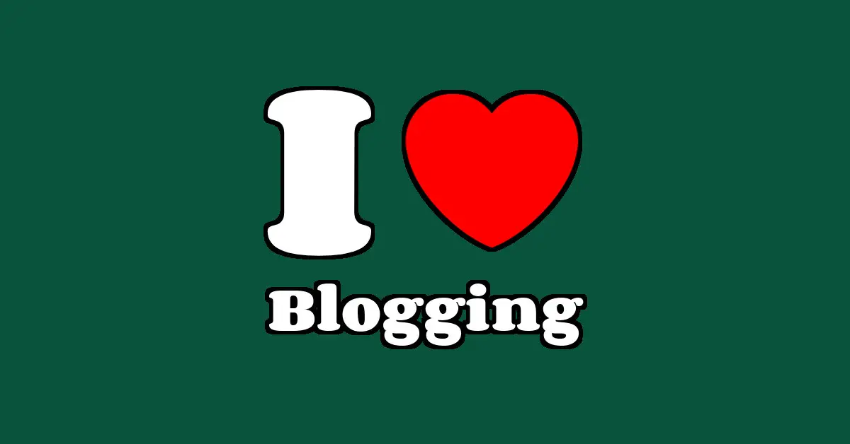 Blogging as a Passion - I Love IT