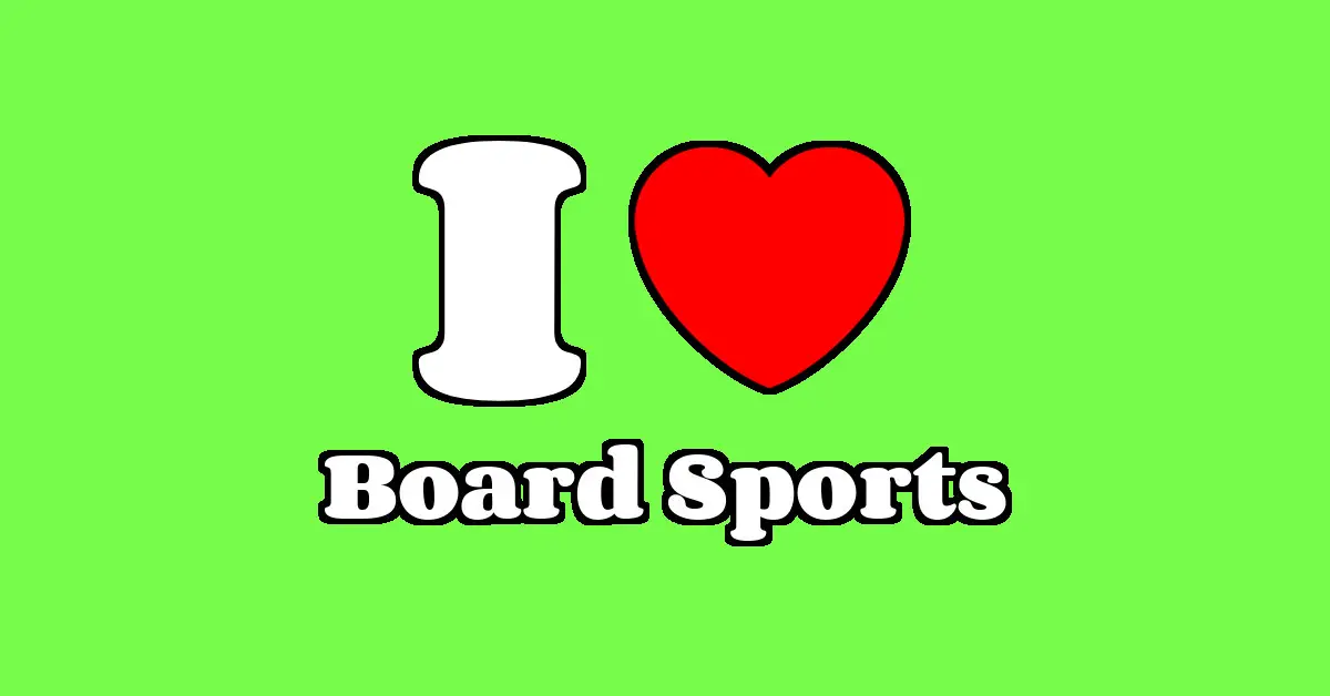 Board Sports as a Passion - I Love IT