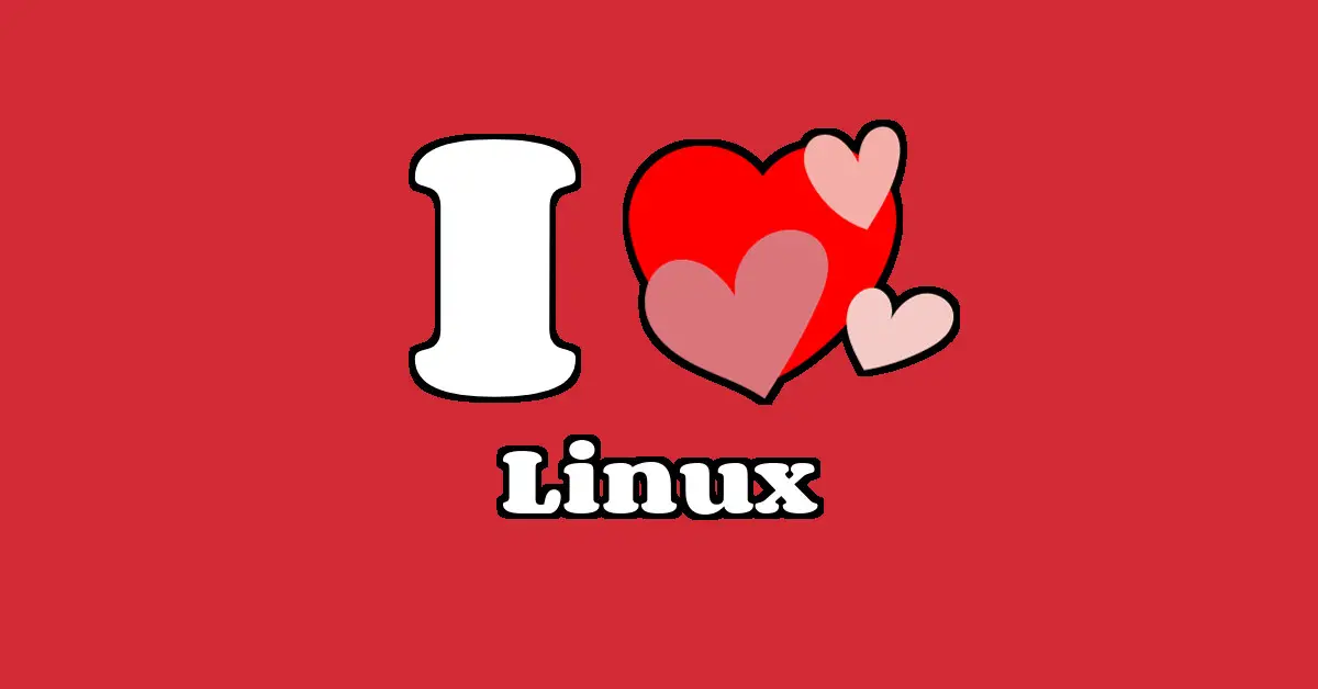 Linux as a Passion - I Love IT