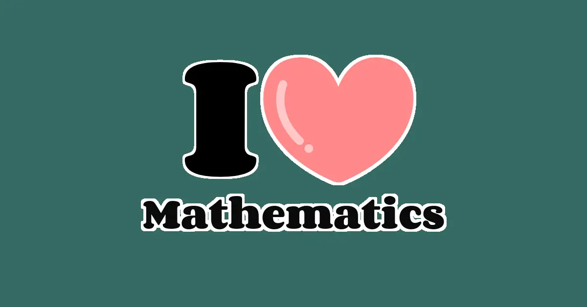 Mathematics as a Passion - I Love IT