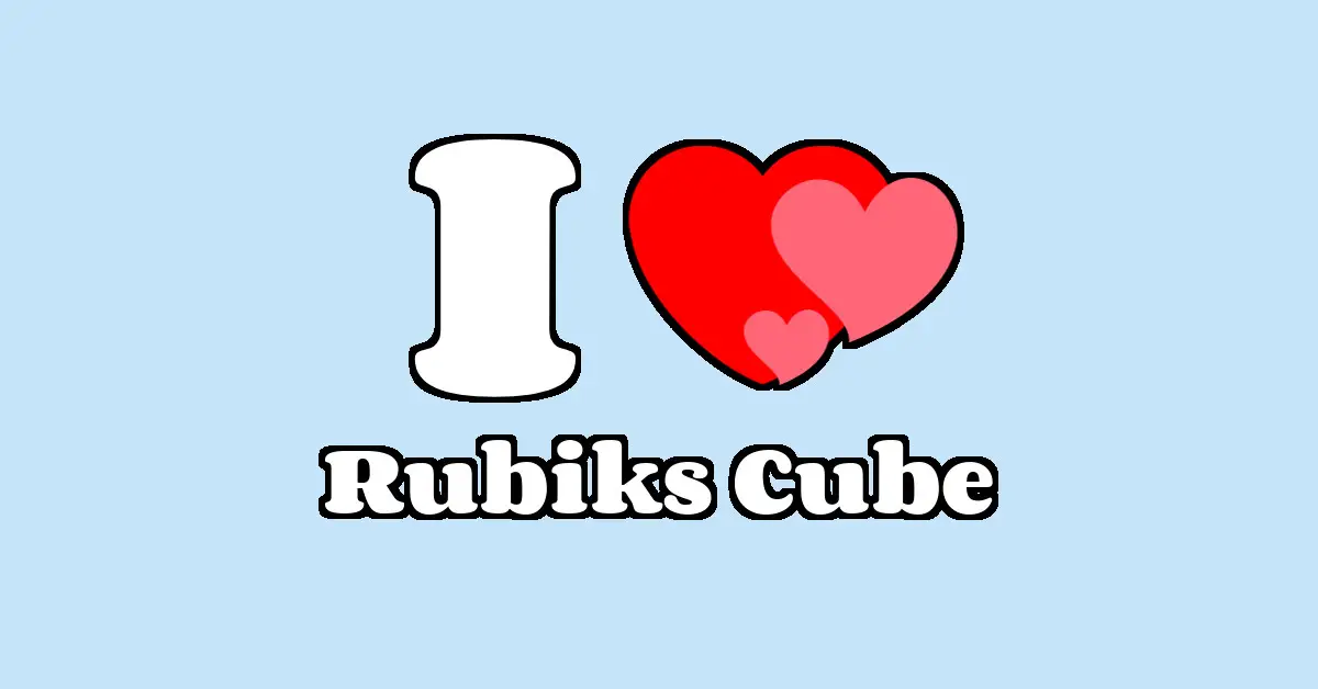 Rubiks Cube as a Passion - I Love IT