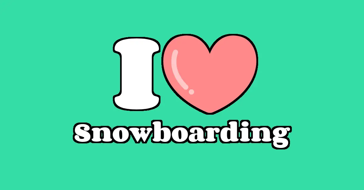 Snowboarding as a Passion - I Love IT