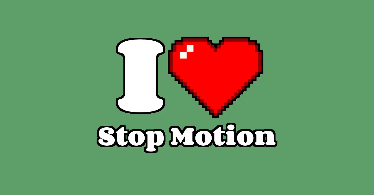 Stop Motion as a Passion - I Love IT