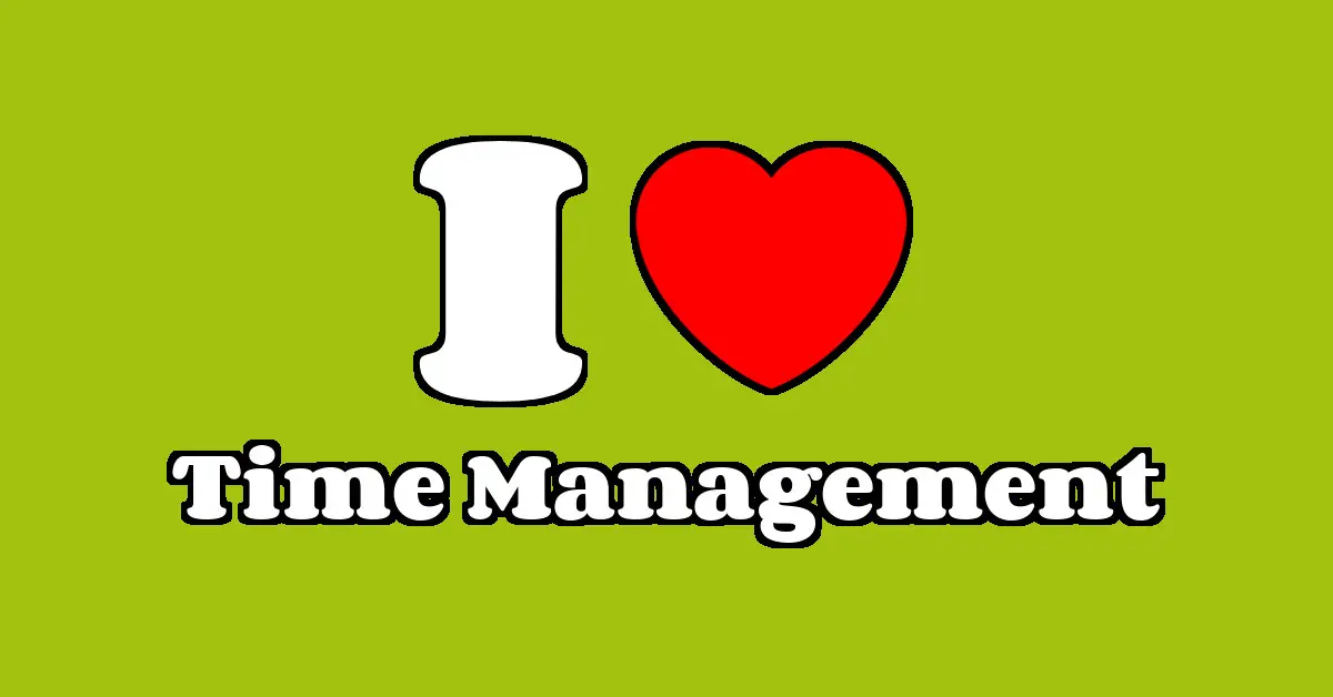Time Management as a Passion - I Love IT