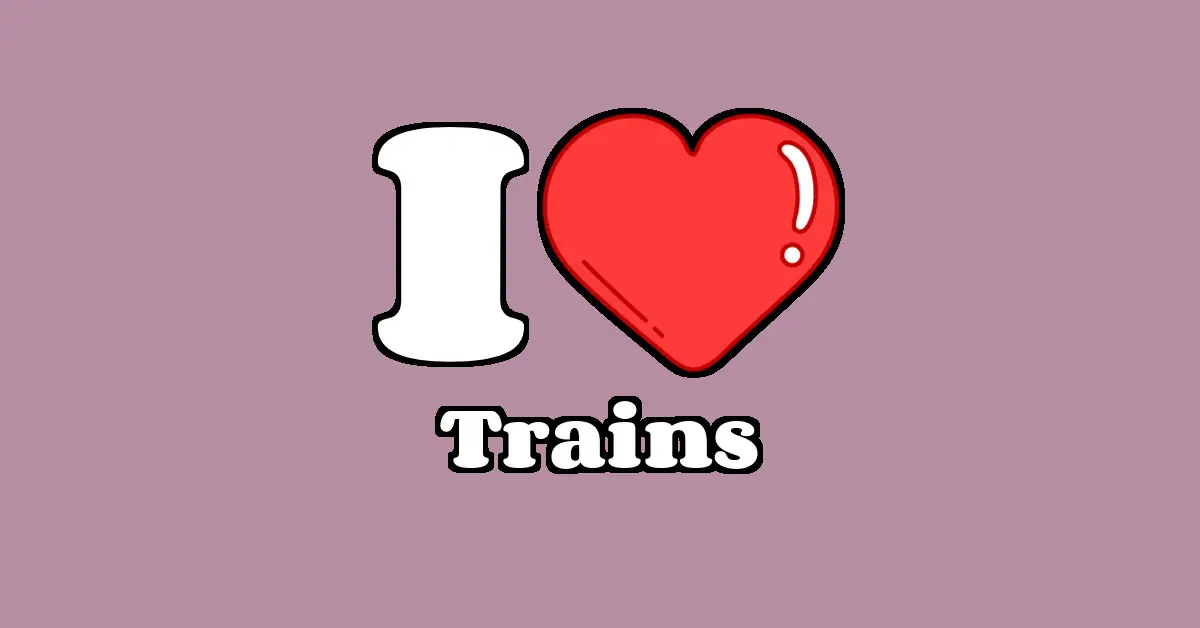 Trains as a Passion - I Love IT