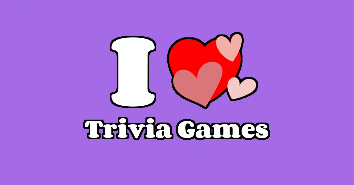 Trivia Games as a Passion - I Love IT
