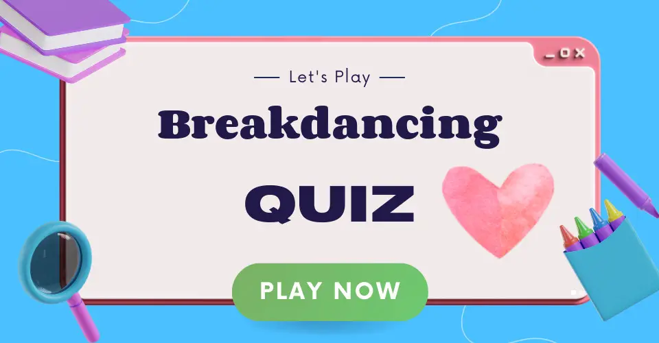 Breakdancing Quiz - I Love IT