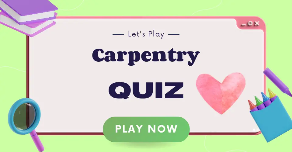 Carpentry Quiz - I Love IT