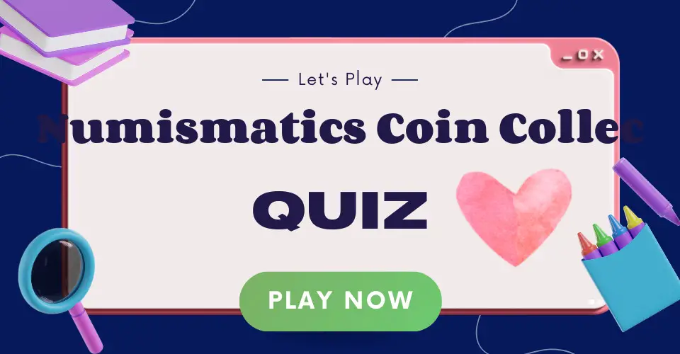 Numismatics Coin Collecting Quiz - I Love IT