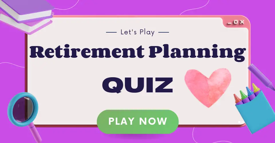 Retirement Planning Quiz - I Love IT