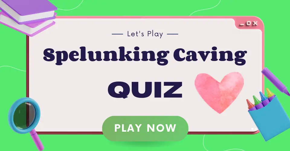 Spelunking Caving Quiz - I Love IT