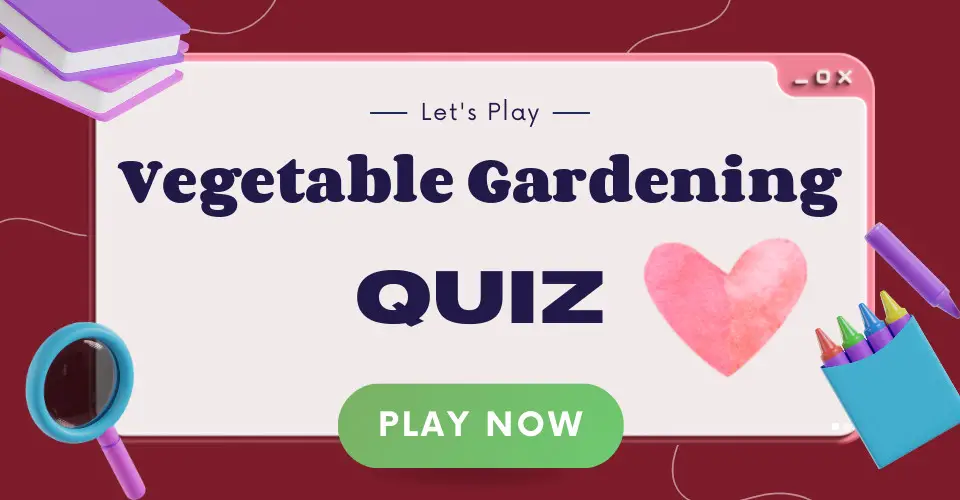Vegetable Gardening Quiz - I Love IT